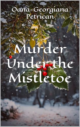 Murder Under the Mistletoe by Oana-Georgiana Petrican | Goodreads