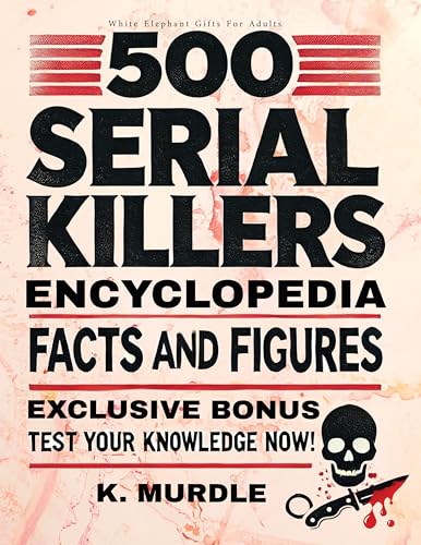 500 Serial Killers Encyclopedia Facts and Figures: White Elephant Gifts ...