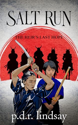 'Salt Run: The Heir's Last Hope': an adventure from Old Japan by P.D.R ...