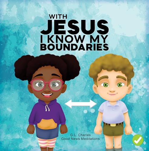 With Jesus I Know My Boundaries: A practical Bible story for kids to ...