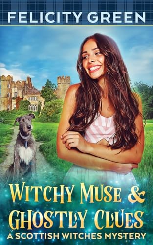 Witchy Muse and Ghostly Clues: A Scottish Witches Mystery by Felicity ...