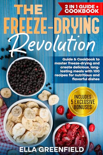 The Freeze-Drying Revolution: Guide & Cookbook to Master Freeze-Drying ...