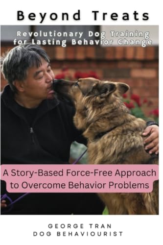 Beyond Treats: Revolutionary Dog Training for Lasting Behaviour Change ...