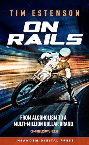 On Rails: From Alcoholism to a Multi-Million Dollar Brand by Tim ...