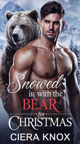 Snowed In with the Bear for Christmas by Ciera Knox | Goodreads