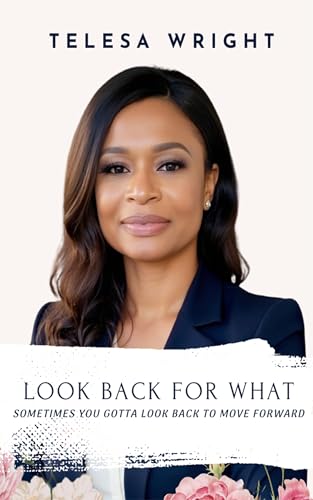 Look Back For What by Telesa Wright | Goodreads