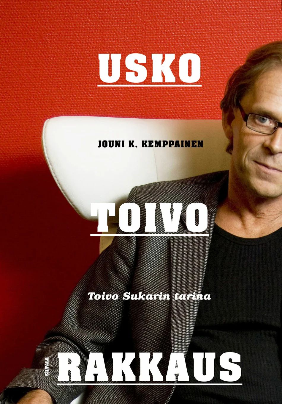 Usko Toivo rakkaus - Toivo Sukarin tarina by Jouni K. Kemppainen ...