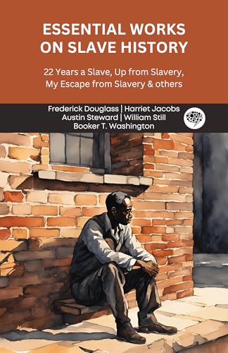 Essential Works on Slave History: 22 Years a Slave, Up from Slavery, My ...