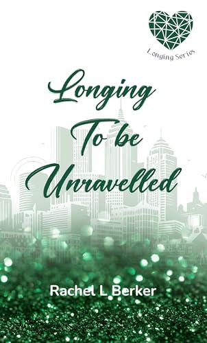 Longing to be Unravelled (Longing series Book 3) by Rachel Li Berker ...