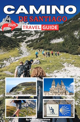 CAMINO DE SANTIAGO TRAVEL GUIDE 2025: Ultimate Pilgrim’s Route, Insider ...