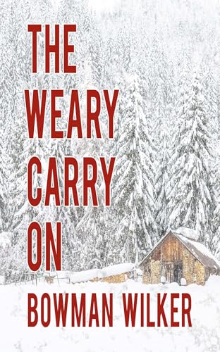 The Weary Carry On by Bowman Wilker | Goodreads