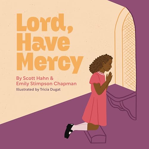 Lord, Have Mercy by Scott Hahn | Goodreads