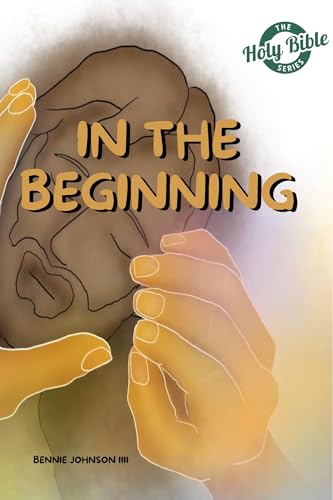 In The Beginning by Bennie Johnson III | Goodreads