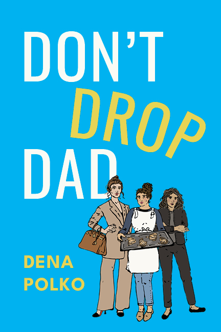 Don't Drop Dad by Dena Polko | Goodreads