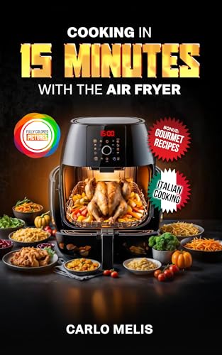 COOKING in 15 MINUTES with the AIR FRYER: Quick, Easy, and Healthy ...