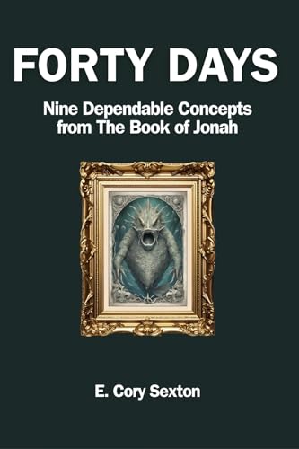 Forty Days: 9 Concepts For the Christian from the Book of Jonah by E ...