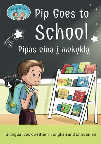 Pip and Pepper: Pip Goes to School / Pipas eina į mokyklą. A bilingual ...