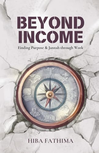 Beyond Income: Finding Purpose and Jannah through Work by Hiba Fathima ...
