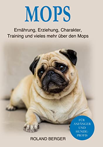 Mops: Ernährung, Erziehung, Charakter, Training und vieles mehr über ...