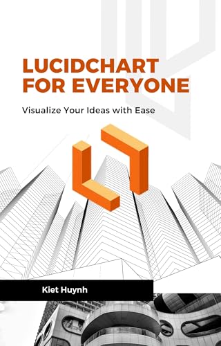 Lucidchart for Everyone: Visualize Your Ideas with Ease by KIET HUYNH ...
