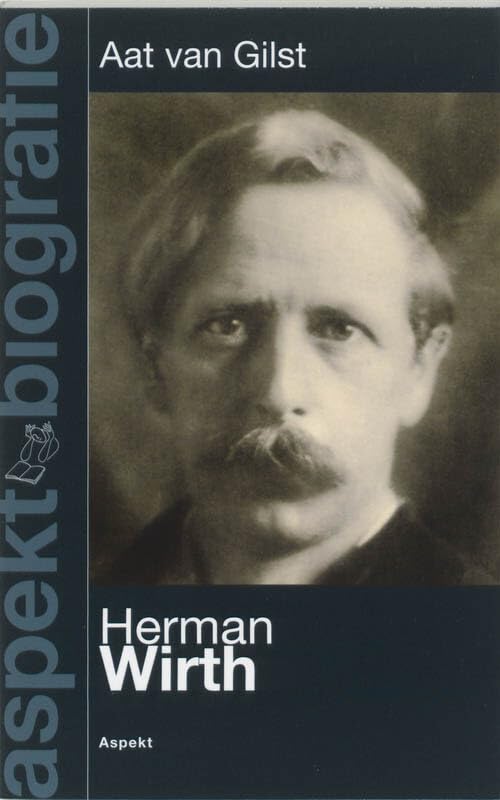 Herman Wirth by Aat van Gilst | Goodreads