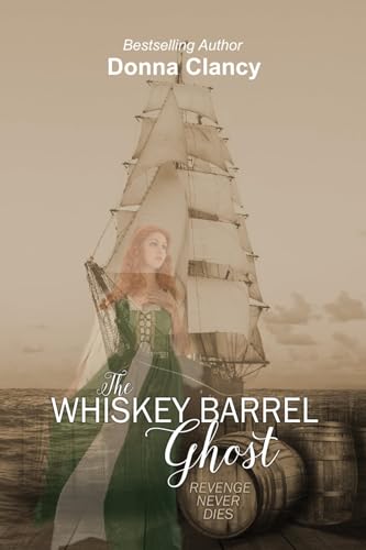 The Whiskey Barrel Ghost: Revenge Never Dies by Donna Clancy | Goodreads