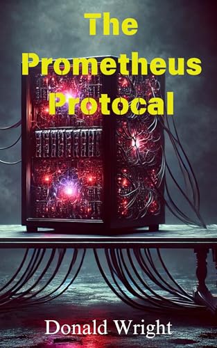 The Prometheus Protocol: Codex by Donald Wright | Goodreads