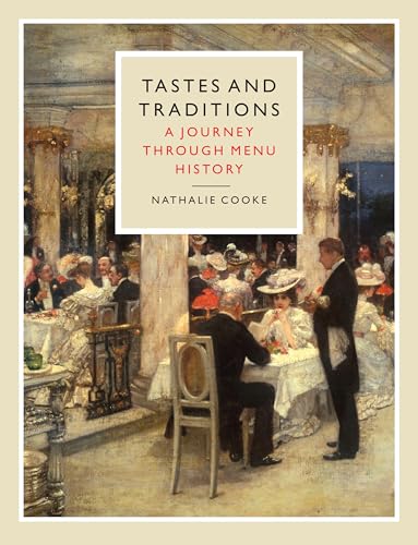 Tastes and Traditions: A Journey through Menu History by Nathalie Cooke ...