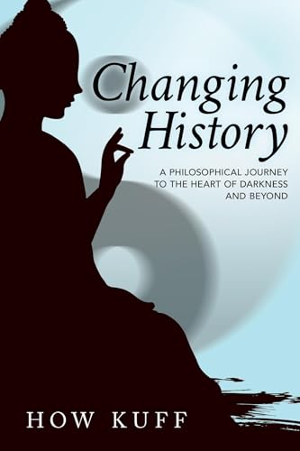 Changing History: A Philosophical Journey to the Heart of Darkness and ...