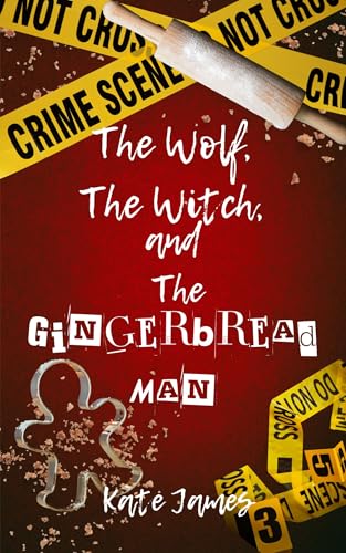 The Wolf, The Witch, and The Gingerbread Man by Kate James | Goodreads
