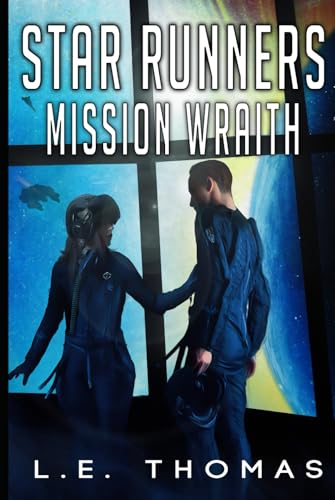 Star Runners: Mission Wraith by L.E. Thomas | Goodreads
