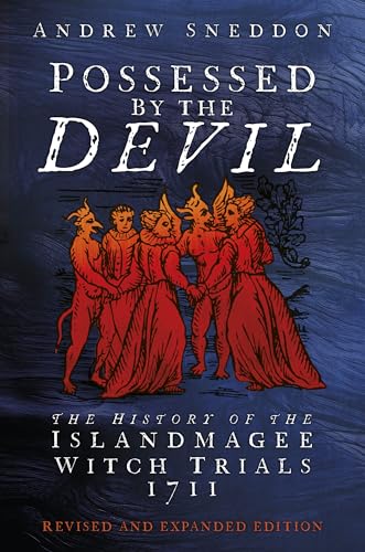 Possessed By the Devil: The History of the Islandmagee Witch Trials ...