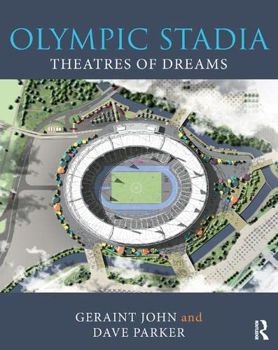 Olympic Stadia: Theatres of Dreams by Geraint John | Goodreads