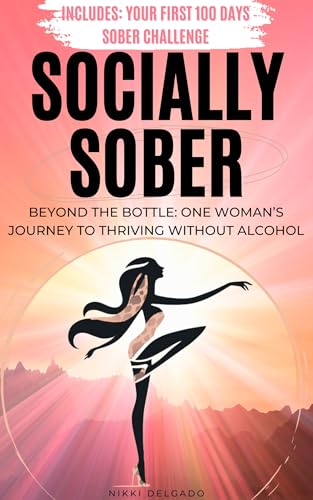 Socially Sober : Quit Drinking for Women Including First 100 Days ...
