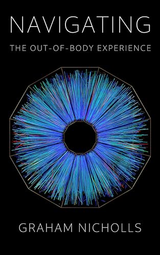 Navigating the Out-of-Body Experience: Special Revised & Expanded ...