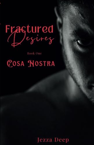 Fractured Desires: Cosa Nostra by Jezza Deep | Goodreads