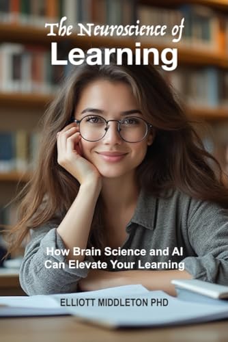 The Neuroscience of Learning: How Brain Science and AI Can Elevate Your ...