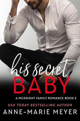 His Secret Baby: A McKnight Family Romance by Anne-Marie Meyer | Goodreads