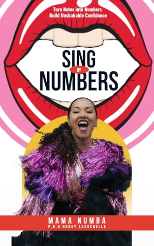 Sing By Numbers: Turn Notes into Numbers, Build Unshakeable Confidence ...
