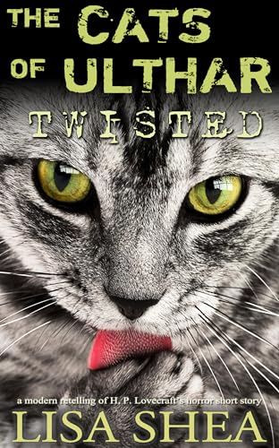 The Cats of Ulthar Twisted - A Modern Retelling of H. P. Lovecraft’s ...