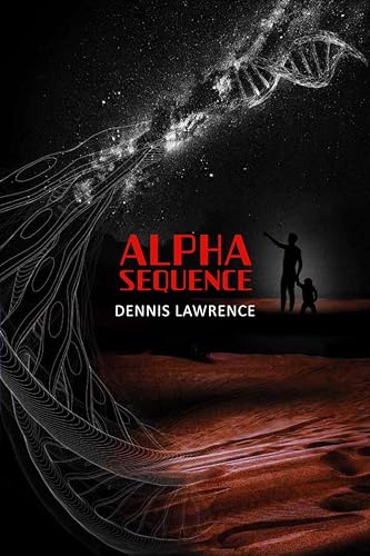 ALPHA SEQUENCE by Dennis Lawrence | Goodreads