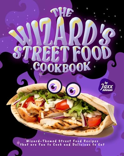 The Wizard's Street Food Cookbook: Wizard-Themed Street Food Recipes ...