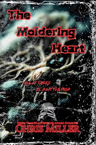 The Moldering Heart by Chris Miller | Goodreads
