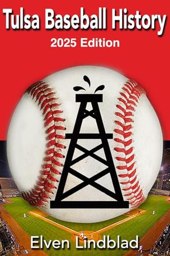 Tulsa Baseball History 2025 Edition by Elven Lindblad | Goodreads