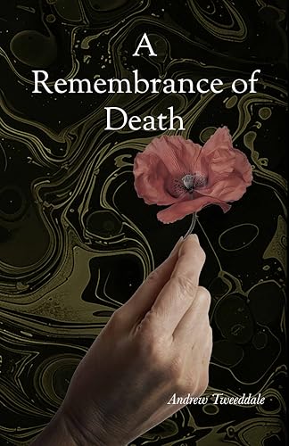 A Remembrance of Death by Andrew G. Tweeddale | Goodreads