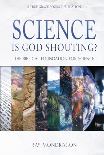 Science! Is God Shouting?: The Biblical Foundation for Science by Ray ...