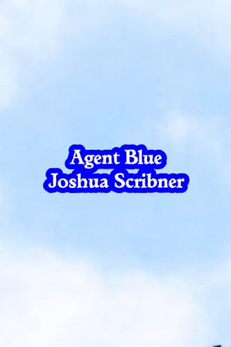 Agent Blue: A Flash Fiction Story by Joshua Scribner | Goodreads