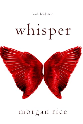 Whisper (Wish, Book Nine) by Morgan Rice | Goodreads