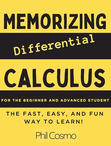 Memorizing Differential Calculus: For the Beginner and Advanced Student ...