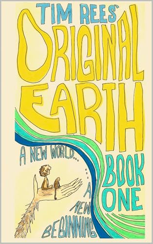 Tim Rees' Original Earth: Book One by Tim Rees | Goodreads